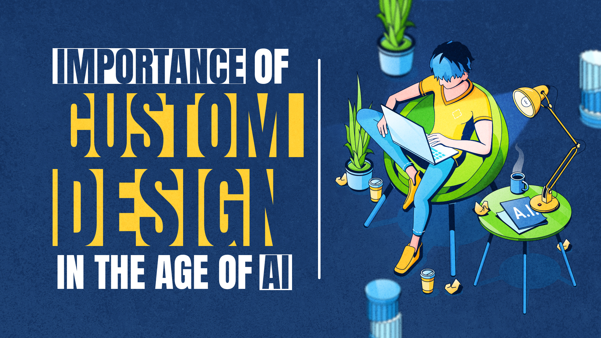 Importance Of Custom Design In The Age Of Ai